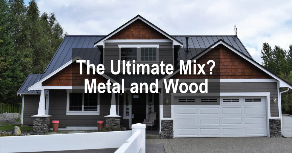 The Ultimate Mix? Metal and Wood. ASC Building Products